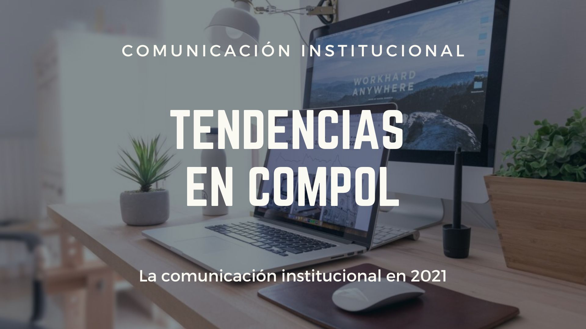 8 tendencias en comunicación institucional para 2021 - Charo Toscano